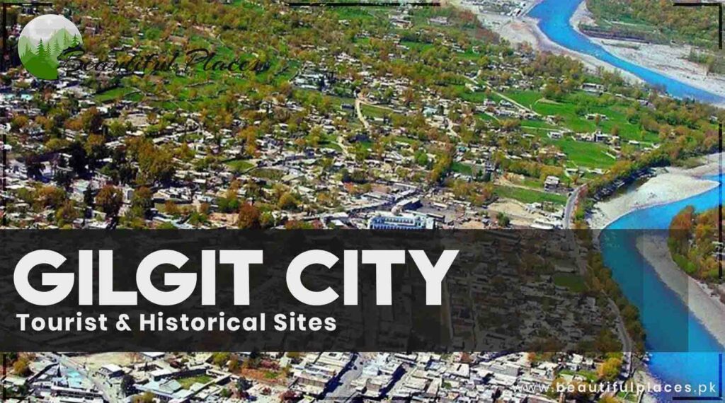 Gilgit City | History | Tourist & Historical Sites - Beautiful Places