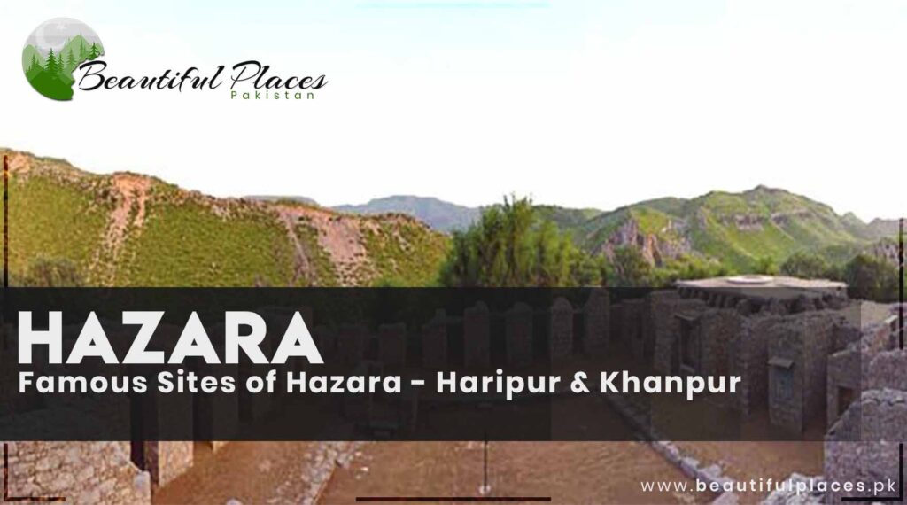 Famous Sites of Hazara - Haripur & Khanpur - Beautiful Places